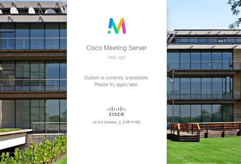 CMS Web App System Is Currently Unavailable Please Try Again Later Cisco Community