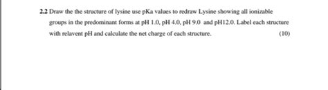 2 2 Draw The The Structure Of Lysine Use Pka Values