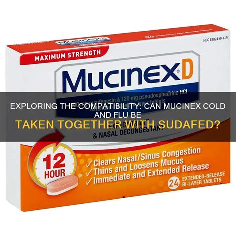 Exploring The Compatibility Can Mucinex Cold And Flu Be Taken Together With Sudafed Medshun