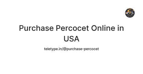 Purchase Percocet Online In Usa — Teletype
