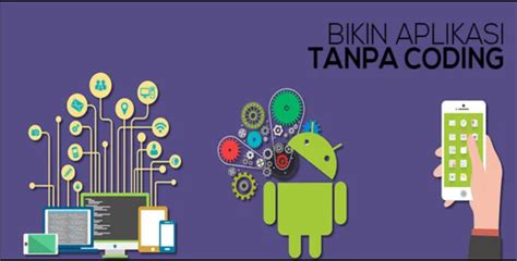 Cara Membuat Aplikasi Android Tanpa Bisa Coding Wartakota123