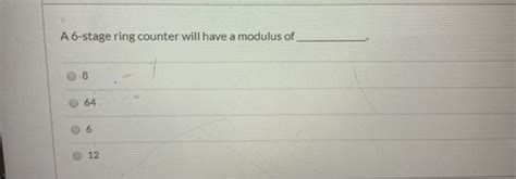 Solved A Stage Johnson Counter Will Have A Modulus Of Chegg Com