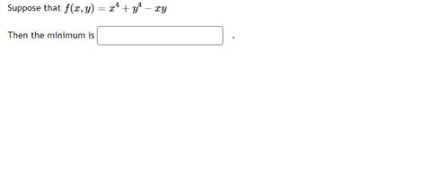 Suppose That F X Y X4 Y4xy Then The Minimum Is Chegg Com