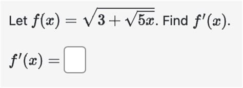 solved let f x 3 5x22 ﻿find f x f x