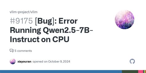 Bug Error Running Qwen25 7b Instruct On Cpu · Issue 9175 · Vllm