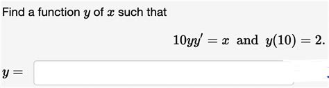 Solved Find A Function Y Of X Such That Yy X And Y Chegg Com