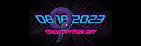 Adafruit Industries On Linkedin Circuitpython Day 2023 Is August 18th Circuitpython