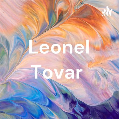 Leonel Tovar Podcast On Spotify