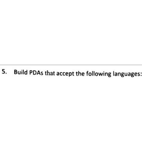Solved Build PDAs That Accept The Following Languages Chegg Com