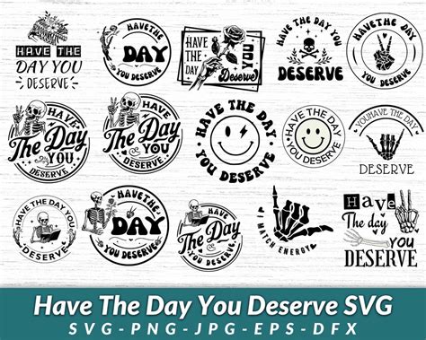 Have The Day You Deserve Svg Inspirational Quotes Encouraging