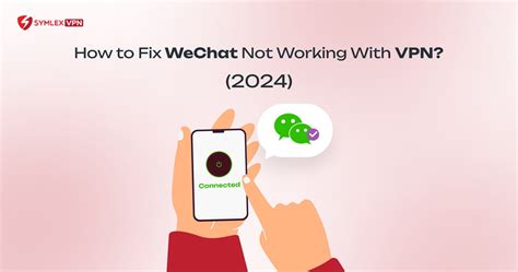Symlex VPN How To Fix WeChat Not Working With VPN