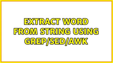 Ubuntu Extract Word From String Using Grepsedawk 3 Solutions