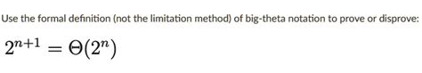 use the formal definition not the limitation method of big theta
