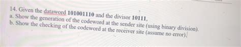Solved 14 Given The Dataword 101001110 And The Divisor