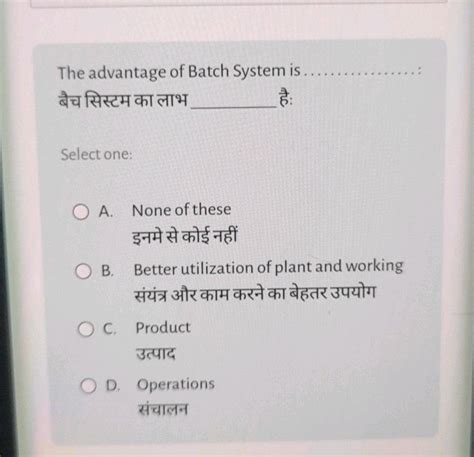The Advantage Of Batch System Is Select One A StudyX