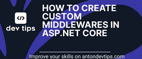 How To Create Custom Middlewares In Aspnet Core Dev Community