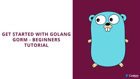 Get Started With Golang Gorm Beginners Tutorial
