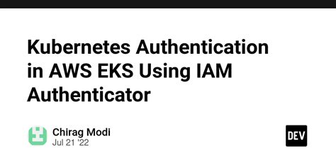 Kubernetes Authentication In Aws Eks Using Iam Authenticator Dev