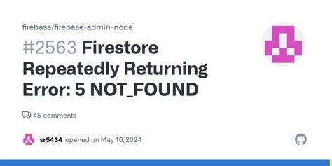 Firestore Repeatedly Returning Error 5 Notfound · Issue 2563 · Firebasefirebase Admin Node