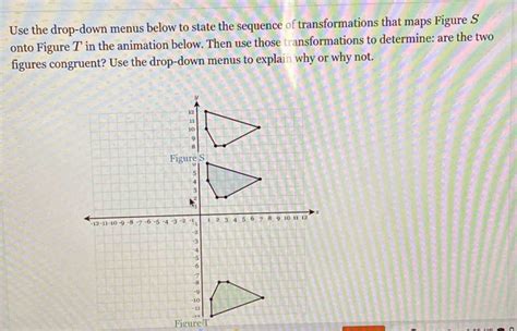 Solved Use The Drop Down Menus Below To State The Sequence Of Transformations That Maps Figure