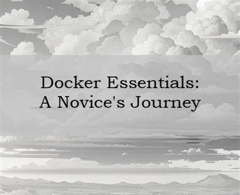 Docker Essentials A Novices Journey Her Tech Corner