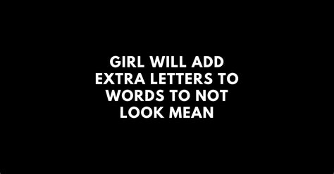 Girls Will Add Extra Letters To Words To Not Look Mean Offensive Adult Humour Sticker