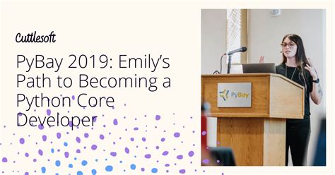 Pybay 2019 Emilys Path To Becoming A Python Core Developer