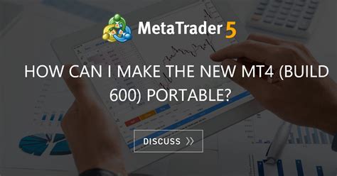 How Can I Make The New Mt4 Build 600 Portable Mt4 Mql4 And