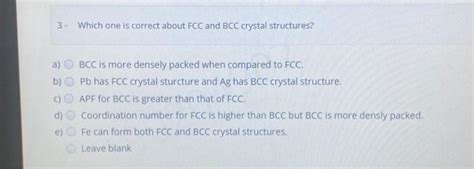 solved 3 which one is correct about fcc and bcc crystal