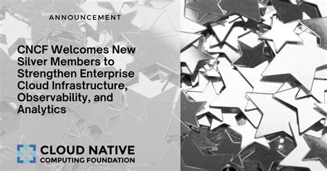 Cncf Welcomes New Silver Members To Strengthen Enterprise Cloud Infrastructure Observability
