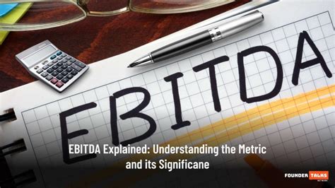 Ebitda Explained Understanding The Metric And Its Significance Founder Talks Network Ebitda Explained Understanding The Metric And Its Significance Founder Talks Network