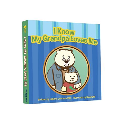 I Know My Grandpa Loves Me Daphne Johnson Will 9781577915348 Amazon