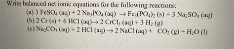 solved write balanced net ionic equations for the following