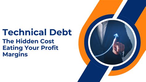 Technical Debt The Hidden Cost Eating Your Profit Margins
