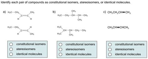 Solved Identify Each Pair Of Compounds As Constitutional Isomers Stereoisomers Or Identical