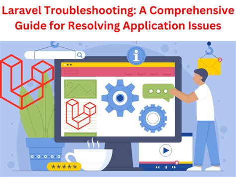 Mastering Advanced Laravel Troubleshooting A Comprehensive Guide For Resolving Application