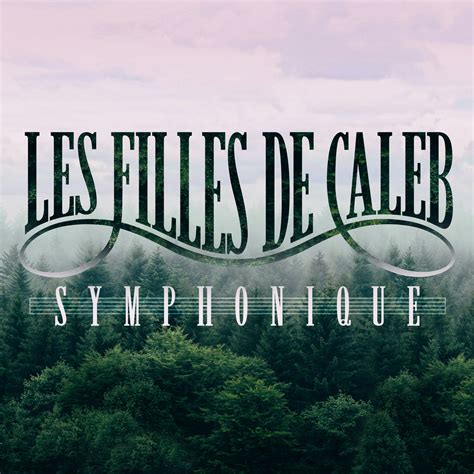 Les Filles De Caleb Symphonique