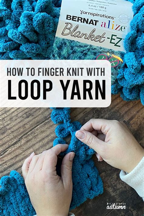 Loop Yarn For Beginners Everything You Need To Know It S Always Autumn