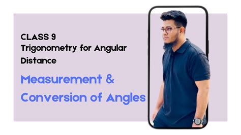 Class 9 Measurement And Conversion Of Angles Trigonometry For Angular