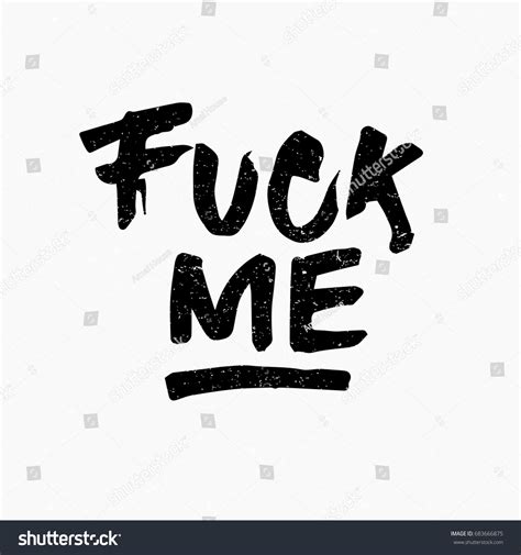 Fuck Me Ink Hand Lettering Modern Stock Vector 683666875 Shutterstock
