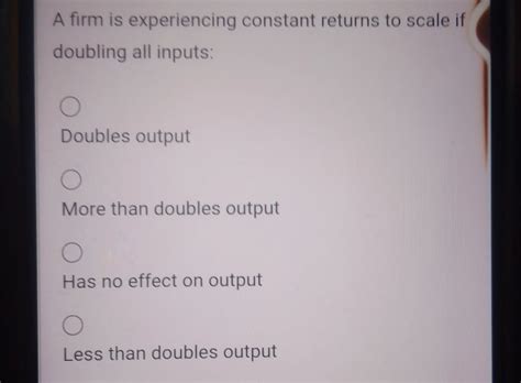 A Firm Is Experiencing Constant Returns To Scale If Doubling All Inputs