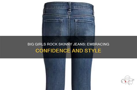 Big Girls Rock Skinny Jeans Embracing Confidence And Style Shunvogue