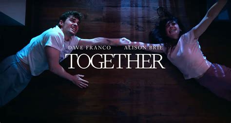 A Final Trailer For Alison Brie And Dave Francos Together Body Horror