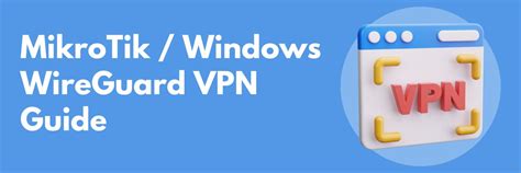 Wireguard Vpn With Mikrotik And Windows Setup Guide Thesebytes
