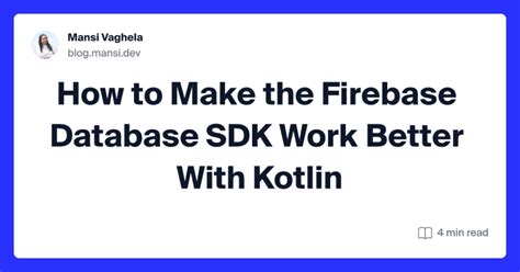 Mansi Vaghela On Linkedin How To Make The Firebase Database Sdk Work Better With Kotlin