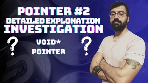 Pointer Investigation Detailed Explanation 2 Void Pointer Atakan
