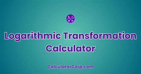 Logarithmic Transformation Calculator