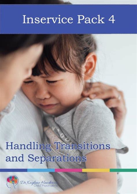Inservice Pack 4 Handling Transitions And Separations Dr Kaylene Henderson