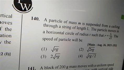 A Particle Of Mass M Is Suspended From A Ceiling Through A String Of Leng