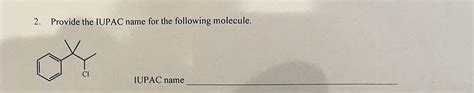 Solved 2 Provide The Iupac Name For The Following Molecule